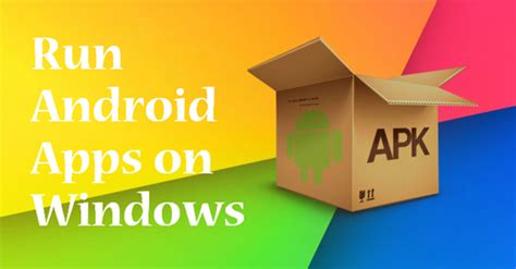 How To Run Android APK Files On Windows Computer