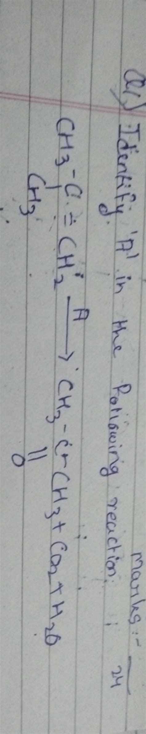 q1 identify a in the following reaction i −24 ch3 ch3 ch2 a ch3