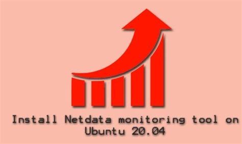 Install Netdata Monitoring Tool On Ubuntu 20 04 Step By Step Process