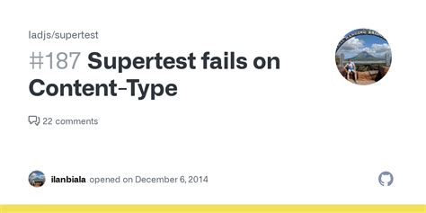supertest fails on content type · issue 187 · ladjs supertest · github