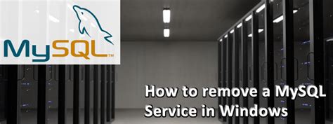 How To Remove A Mysql Service In Windows The Chewett Blog