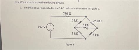 Use LTSpice To Simulate The Following Circuits Chegg