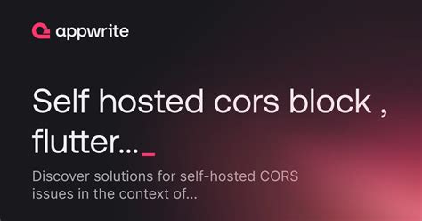 Self Hosted Cors Block Flutter Web Threads Appwrite
