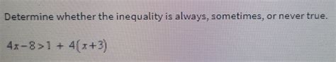 Solved Determine Whether The Inequality Is Always Sometimes Or Never