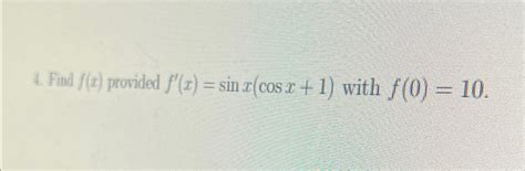Solved Find F X Provided F X Sinx Cosx 1 With F 0 10 Chegg Com