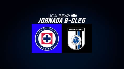 Cruz Azul Vs Querétaro Alineaciones Oficiales Del Partido De La Jornada 8