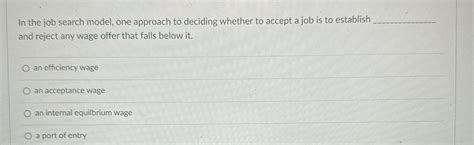 Solved In The Job Search Model One Approach To Deciding