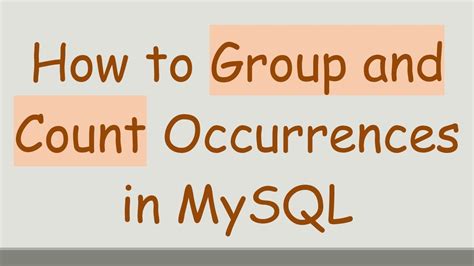 How To Group And Count Occurrences In Mysql Youtube