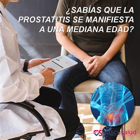 ¿sabías Que La Prostatitis Se Manifiesta A Una Mediana Edad