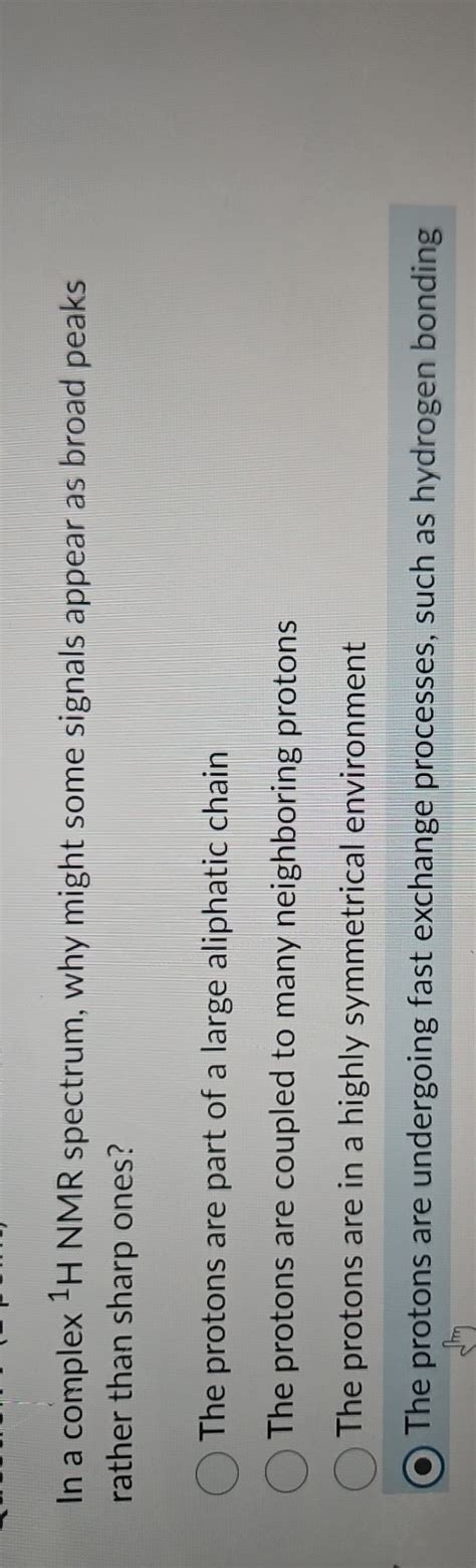 In A Complex 1 Mathrmh Nmr Spectrum Why Might Some Signals Appear As Broad Peaks Rather Than