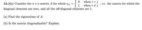 Solved When I J P Consider The Nxn Matrix A For Which Chegg Com