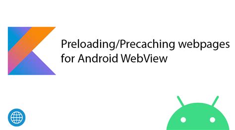 Preloadingprecaching Webpage In Android Webview Kotlindevs