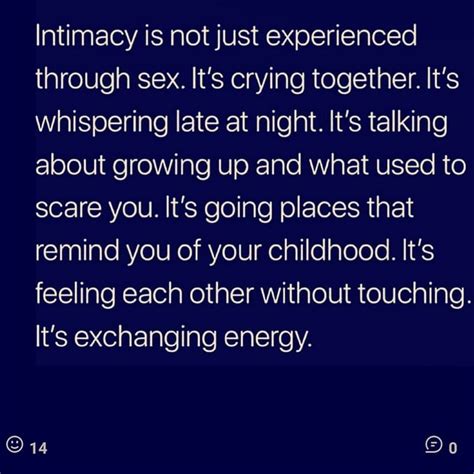 Intimacy Is Not Just Experienced Through Sex It S Crying Together It S Whispering Late At