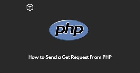 How To Send A Get Request From PHP Programming Cube