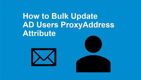 How To Bulk Update Proxyaddresses Attribute Active Directory Pro