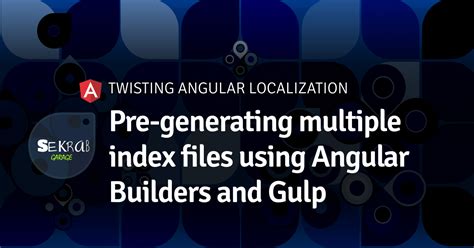 Pre Generating Multiple Index Files Using Angular Builders And Gulp