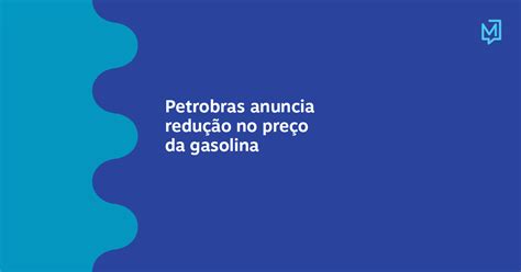 Petrobras Anuncia Redução No Preço Da Gasolina Meio