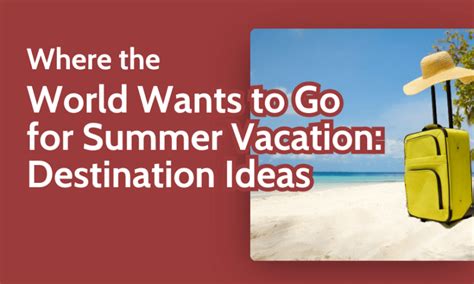Where The World Wants To Go For Summer Vacation 2026