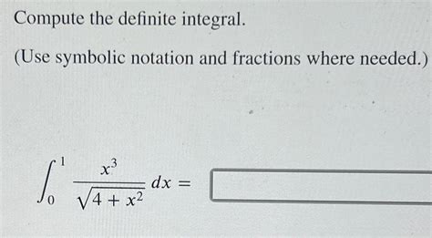 Solved Compute The Definite Integraluse Symbolic Notation