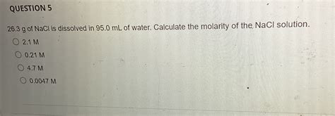 QUESTION G Of NaCl Is Dissolved In ML Of Chegg