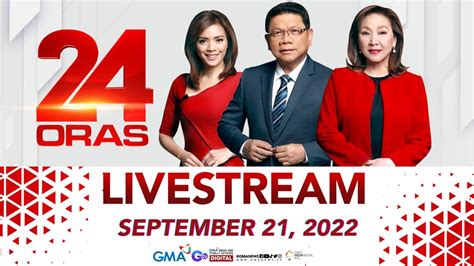 24 Oras Livestream September 21 2022 Replay Youtube