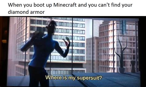 Frozonecraft Wheres My Super Suit Know Your Meme