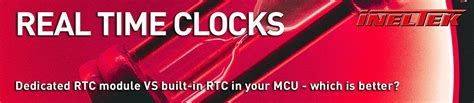 Dedicated Rtc Vs Rtc Built In To Your Mcu