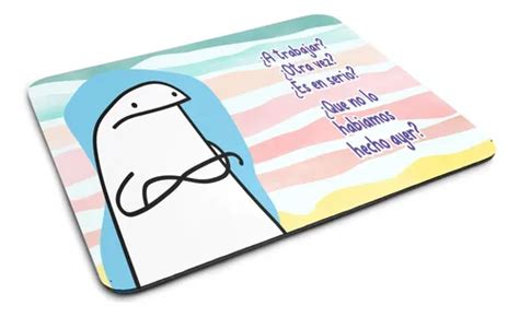 Mouse Pad Flork Frase A Trabajar Otra Vez Meme Mercadolibre