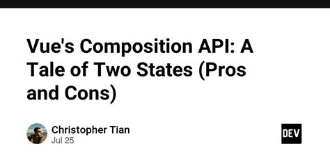 Vues Composition Api A Tale Of Two States Pros And Cons Dev Community