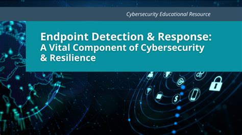 Endpoint Detection Response A Vital Component Of Cybersecurity Resilience CyberMaxx