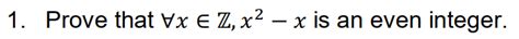 Solved 1 Prove That Vx E Z X2 X Is An Even Integer X Chegg Com
