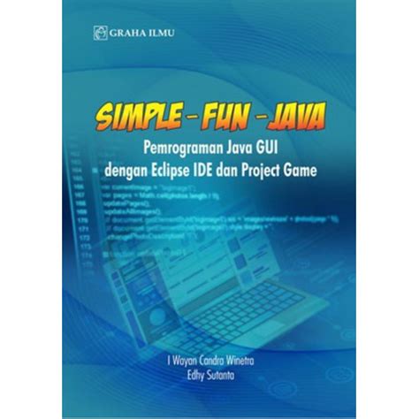 Jual Simple Fun Java Pemograman Java Gui Dengan Eclipse Ide Dan