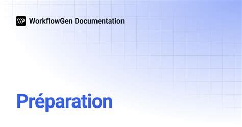 Préparation Workflowgen Documentation