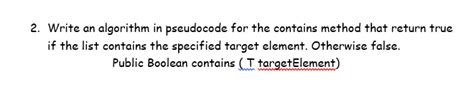 Solved 2 Write An Algorithm In Pseudocode For The Contains