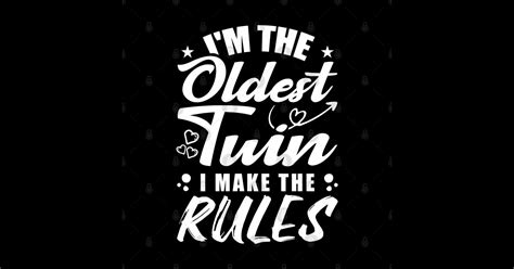 Im The Oldest Twin Identical Twins Sister Brother Oldest Twin Sticker Teepublic
