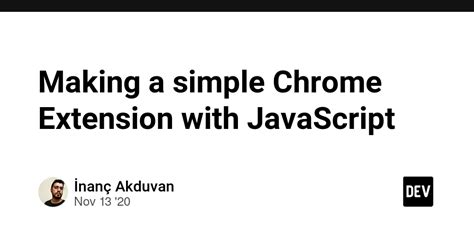 Making A Simple Chrome Extension With Javascript Dev Community