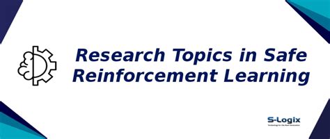 Safe Reinforcement Learning S Logix