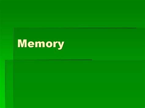 Memory Memory Processes Encodingtransforming Information Into A Form
