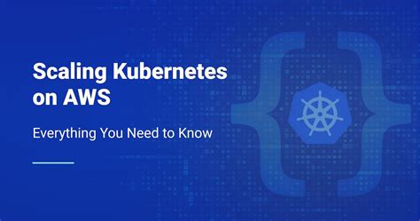 Scaling Kubernetes On Aws Everything You Need To Know