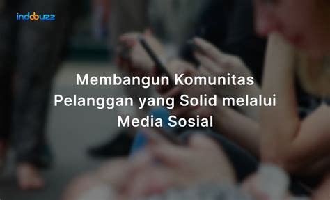 Membangun Komunitas Pelanggan Yang Solid Melalui Media Sosial