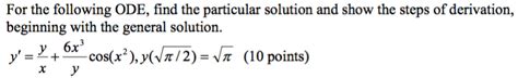 Solved For The Following ODE Find The Particular Solution Chegg Com