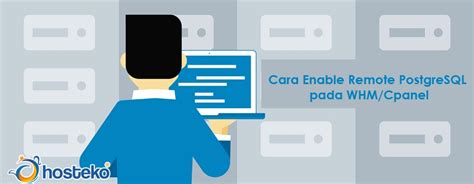 Cara Enable Remote PostgreSQL Pada WHM Cpanel HOSTEKO
