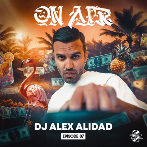 Stream Dj Alex Alidad On Air 7 By Dj Alex Alidad Listen Online For Free On Soundcloud