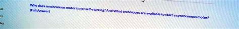 Solved Why Does A Synchronous Motor Not Self Start And What Techniques Are Available To Start