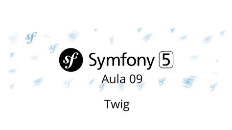 Aula 09 Symfony 5 Twig Curso Gratuito De Symfony Php 7 Youtube