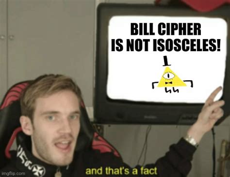 Bill Is Not Isosceles Imgflip
