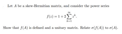 Solved Let A Be A Skew Hermitian Matrix And Consider The