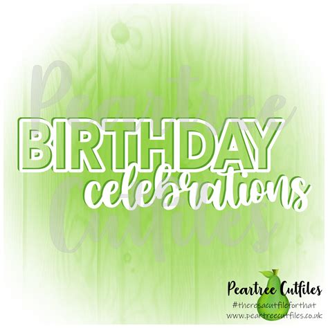 Birthday Celebrations Peartree Cutfiles