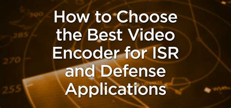 How To Choose The Best Video Encoder For Isr And Defense Applications Haivision
