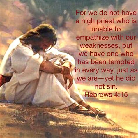 Hebrews 415 For We Do Not Have A High Priest Who Is Unable To